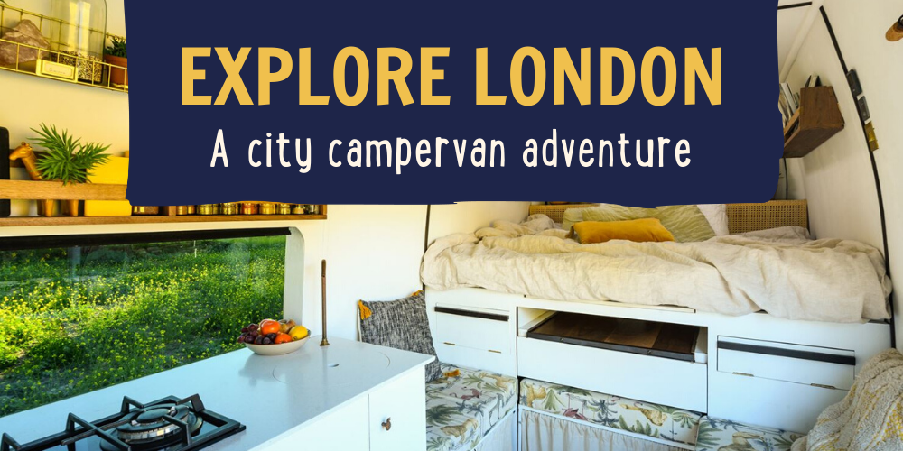 Exploring London in a Camper Van | Quirky Campers
