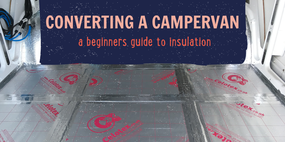 The Ins & Outs of Campervan Insulation | Quirky Campers