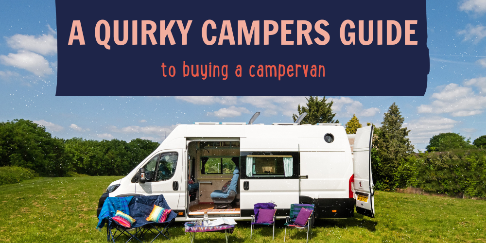 The Quirky Camper’s Guide to Buying a Campervan