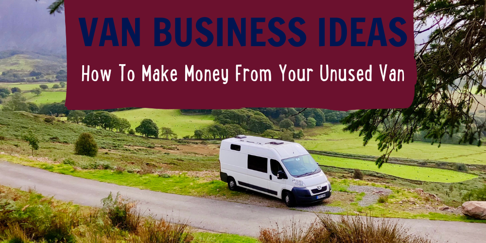 Van Business Ideas: Turn Your Van Into Income