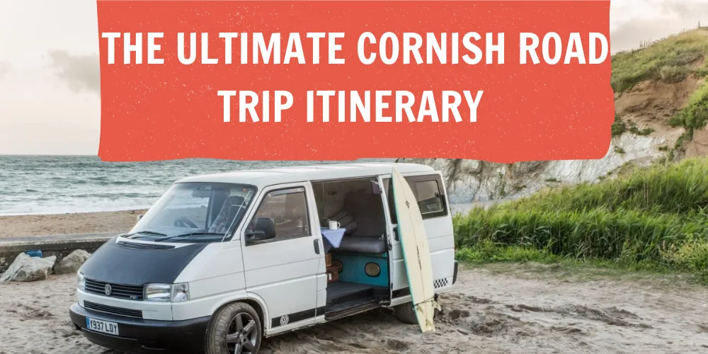 The Ultimate Cornwall Campervan Road Trip Itinerary | Quirky Campers